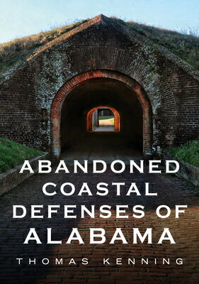 楽天ブックス: Abandoned Coastal Defences of Alabama - Thomas Kenning ...