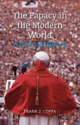 楽天ブックス: The Papacy in the Modern World: A Political History - Frank J ...