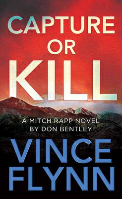 楽天ブックス: Capture or Kill: A Mitch Rapp Novel by Don Bentley - Vince Flynn - 9798891642850 : 洋書