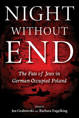 楽天ブックス: Night Without End: The Fate of Jews in German-Occupied Poland ...