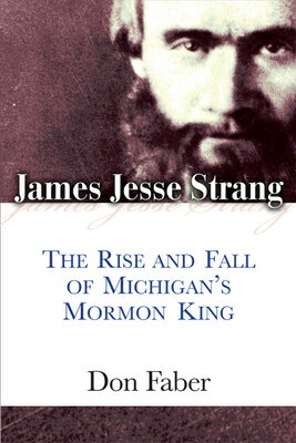楽天ブックス: James Jesse Strang: The Rise and Fall of Michigan's Mormon King ...