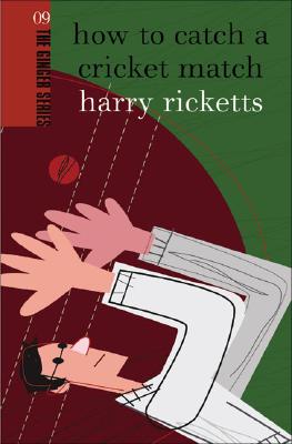 楽天ブックス: How to Catch a Cricket Match - Harry Ricketts - 9780958262903 : 洋書