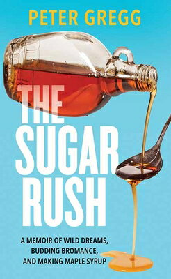 楽天ブックス: The Sugar Rush: A Memoir of Wild Dreams, Budding Bromance, and ...