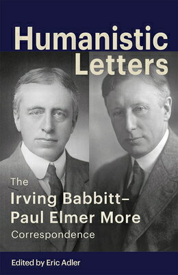楽天ブックス: Humanistic Letters: The Irving Babbitt-Paul Elmer More ...