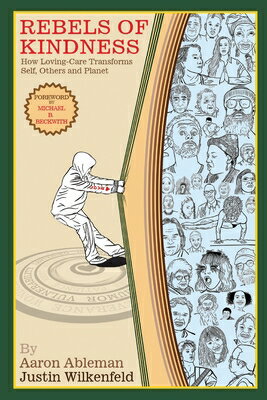 楽天ブックス: Rebels Of Kindness: How Loving-Care Transforms Self, Others ...