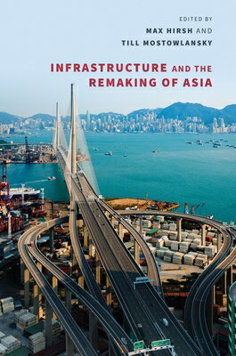 楽天ブックス: Infrastructure and the Remaking of Asia - Max Hirsh ...
