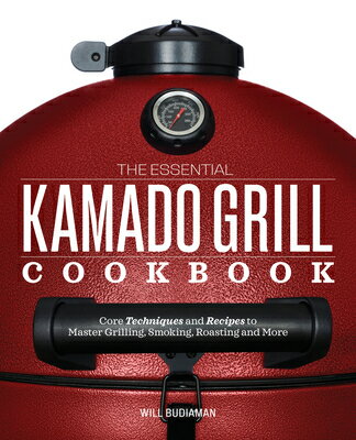楽天ブックス: The Essential Kamado Grill Cookbook: Core Techniques and Recipes to Master Grilling ...