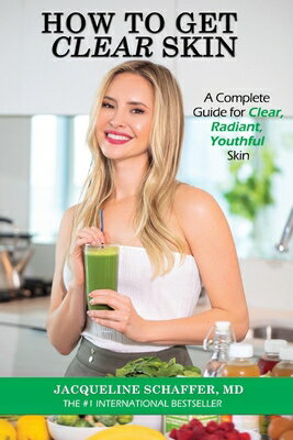 楽天ブックス: How to Get Clear Skin: A Complete Guide for Clear, Radiant ...