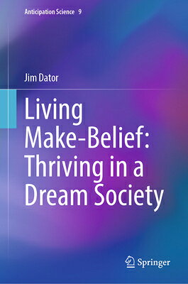 楽天ブックス: Living Make-Belief: Thriving in a Dream Society - Jim Dator ...