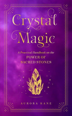 楽天ブックス: Crystal Magic: A Practical Handbook on the Power of Sacred Stones - Aurora Kane ...
