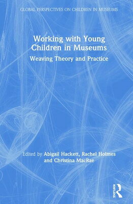 楽天ブックス: Working with Young Children in Museums: Weaving Theory and ...