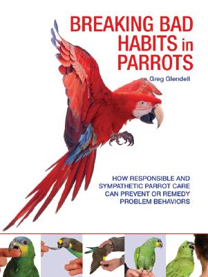 楽天ブックス: Breaking Bad Habits in Parrots: How Responsible and Sympathetic ...