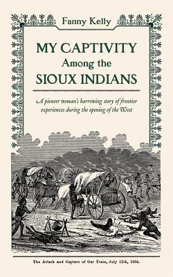 楽天ブックス: My Captivity Among the Sioux - Fanny Kelly - 9780918222978 : 洋書