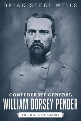 楽天ブックス: Confederate General William Dorsey Pender: The Hope of Glory ...