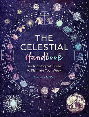 楽天ブックス: The Celestial Handbook: An Astrological Guide to Planning Your ...