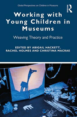 楽天ブックス: Working with Young Children in Museums: Weaving Theory and ...