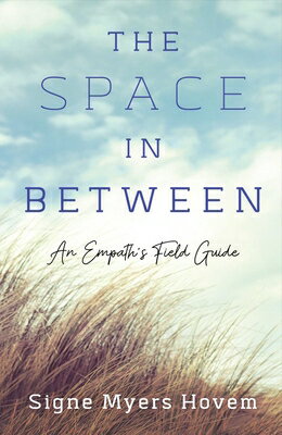 楽天ブックス: The Space in Between: An Empath's Field Guide - Signe Myers ...