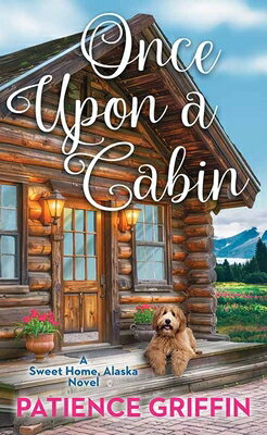 楽天ブックス: Once Upon a Cabin: Sweet Home, Alaska - Patience Griffin ...
