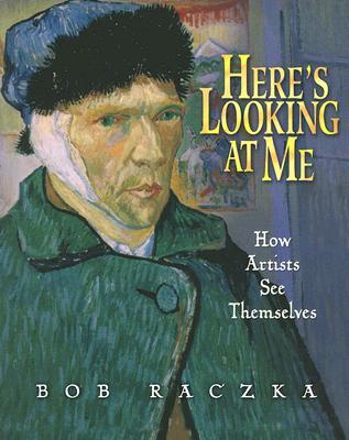 楽天ブックス: Here's Looking at Me: How Artists See Themselves - Bob Raczka ...
