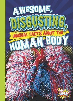 楽天ブックス: Awesome, Disgusting, Unusual Facts about the Human Body - Eric ...