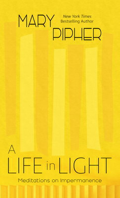 楽天ブックス: A Life in Light: Meditations on Impermanence - Mary Pipher ...