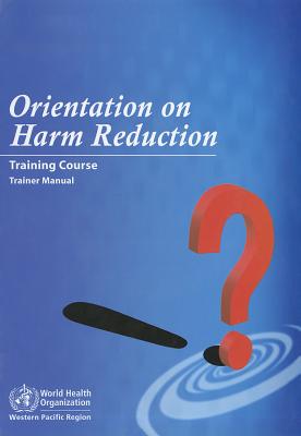 楽天ブックス: Orientation on Harm Reduction--Training Course: Trainer Manual ...