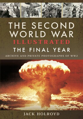 楽天ブックス: The Second World War Illustrated: The Final Year - Jack Holroyd ...