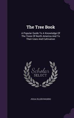 楽天ブックス: The Tree Book: A Popular Guide To A Knowledge Of The Trees Of ...