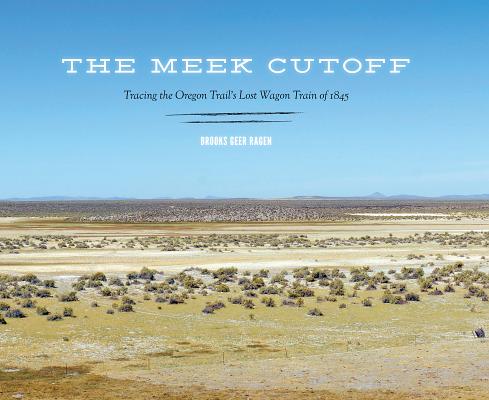 楽天ブックス: The Meek Cutoff: Tracing the Oregon Trail's Lost Wagon Train of ...