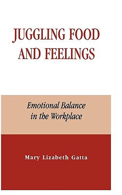 楽天ブックス: Juggling Food and Feelings: Emotional Balance in the Workplace ...