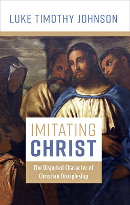 楽天ブックス: Imitating Christ: The Disputed Character of Christian ...