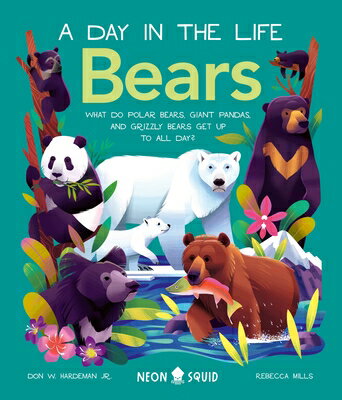 楽天ブックス: Bears (a Day in the Life): What Do Polar Bears, Giant Pandas ...