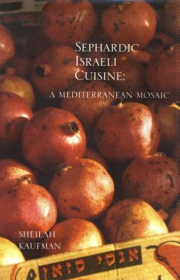 楽天ブックス: Sephardic Israeli Cuisine: A Mediterranean Mosaic - Sheilah ...