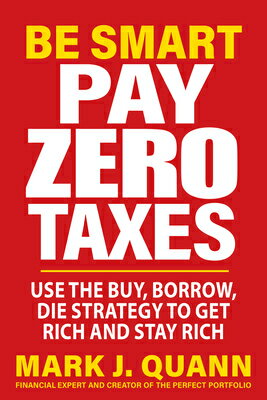 楽天ブックス: Be Smart Pay Zero Taxes: Use the Buy, Borrow, Die Strategy to ...