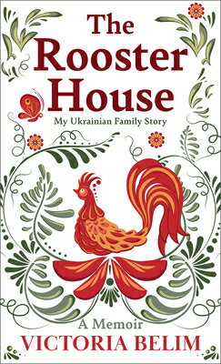 楽天ブックス: The Rooster House: My Ukrainian Family Story - Victoria Belim ...