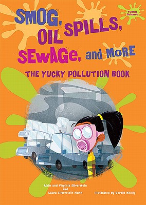 楽天ブックス: Smog, Oil Spills, Sewage, and More: The Yucky Pollution Book ...