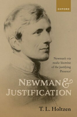 楽天ブックス: Newman and Justification: Newman's Via Media 'Doctrine of the Justifying Presence' - T ...