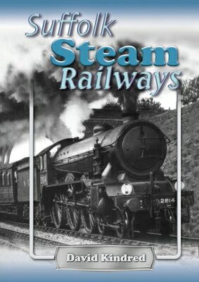 楽天ブックス: Suffolk Steam Railways - David Kindred - 9781906853174 : 洋書