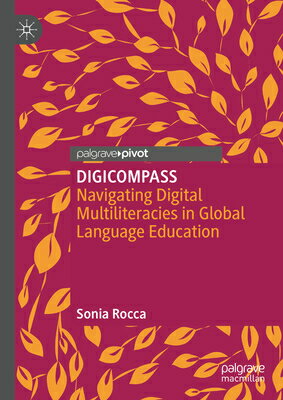 楽天ブックス: Digicompass: Navigating Digital Multiliteracies in Global Language Education - Sonia ...