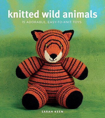 楽天ブックス: Knitted Wild Animals: 15 Adorable, Easy-To-Knit Toys - Sarah ...
