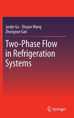 楽天ブックス: Two-Phase Flow in Refrigeration Systems - Junjie Gu ...