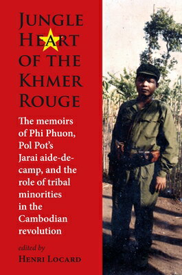 楽天ブックス: Jungle Heart of the Khmer Rouge: The Memoirs of Phi Phuon, Pol ...