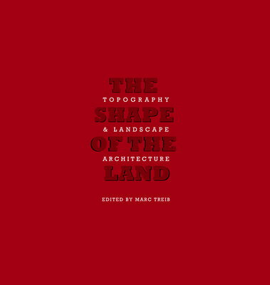 楽天ブックス: The Shape of the Land: Topography & Landscape Architecture ...
