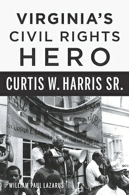 楽天ブックス: Virginia's Civil Rights Hero Curtis W. Harris Sr. - William ...