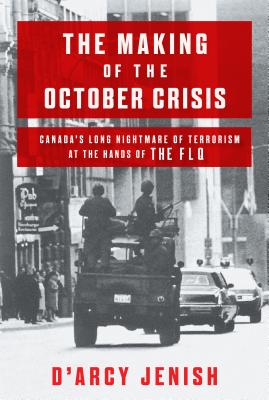 楽天ブックス: The Making of the October Crisis: Canada's Long Nightmare of ...