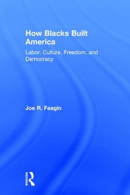 楽天ブックス: How Blacks Built America: Labor, Culture, Freedom, and ...