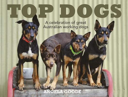 楽天ブックス: Top Dogs: A Celebration of Great Australian Working Dogs ...