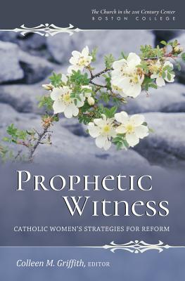 楽天ブックス: Prophetic Witness Catholic Women's Strategies for Reform ...