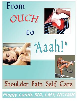 楽天ブックス: From Ouch to Aaah! Shoulder Pain Self Care - Peggy Lamb ...