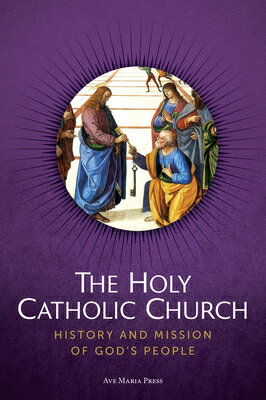 楽天ブックス: The Holy Catholic Church: History and Mission of God's People ...